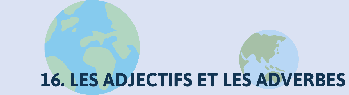 16. LES ADJECTIFS ET LES ADVERBES - Le Français à la Carte.nl